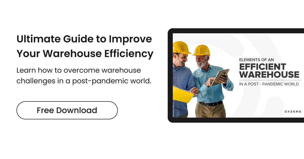Ultimate Guide to Improve Your Warehouse Efficiency | Cyzerg